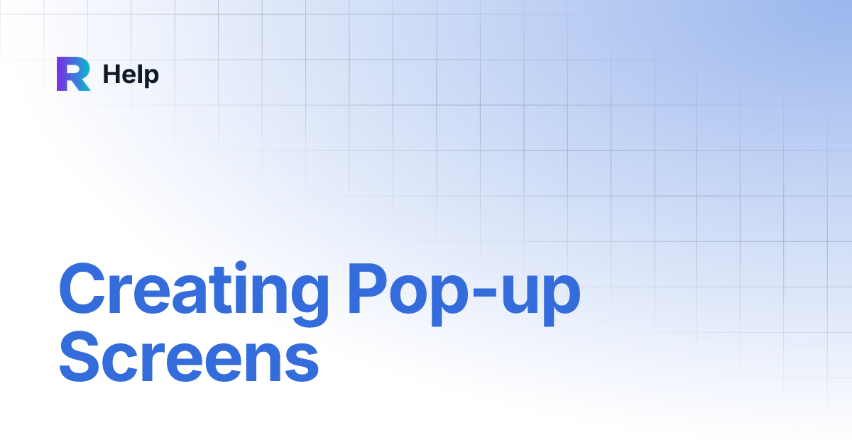 Creating Pop-up Screens | Help
