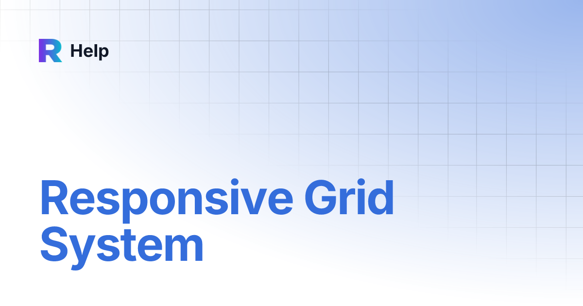 Responsive Grid System | Help Responsive Grid System | Help